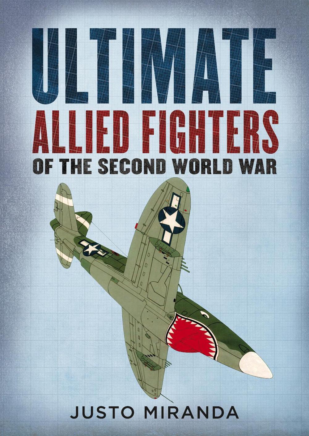 Ultimate Allied Fighters of the Second World War by Justo Miranda ...