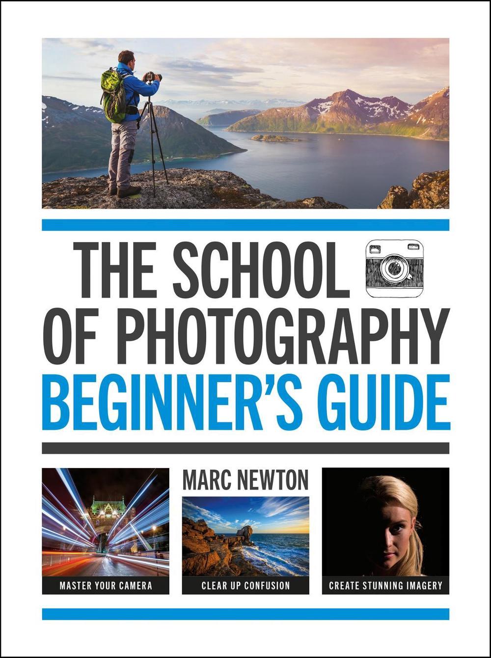 The School of Photography: Beginner's Guide by Marc Newton, Paperback, 9781781579084 | Buy ...