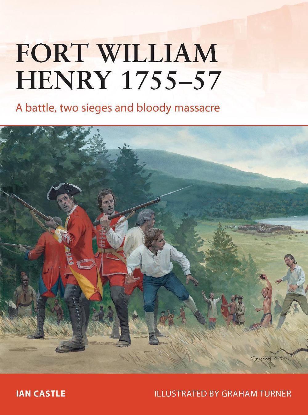 Fort William Henry 1755–57 by Ian Castle, Paperback, 9781782002741 ...