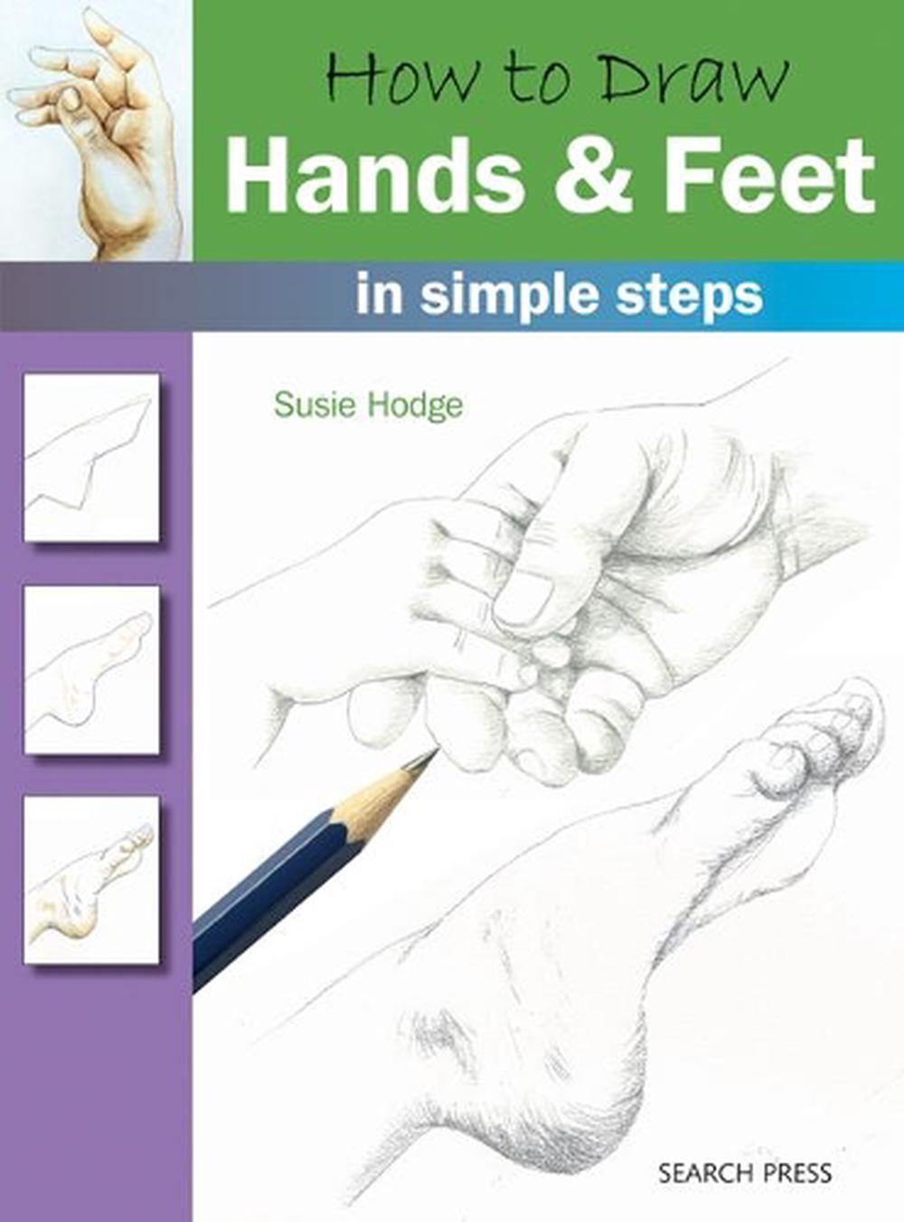 How to Draw Hands and Feet: In Simple Steps by Susie Hodge, Paperback ...