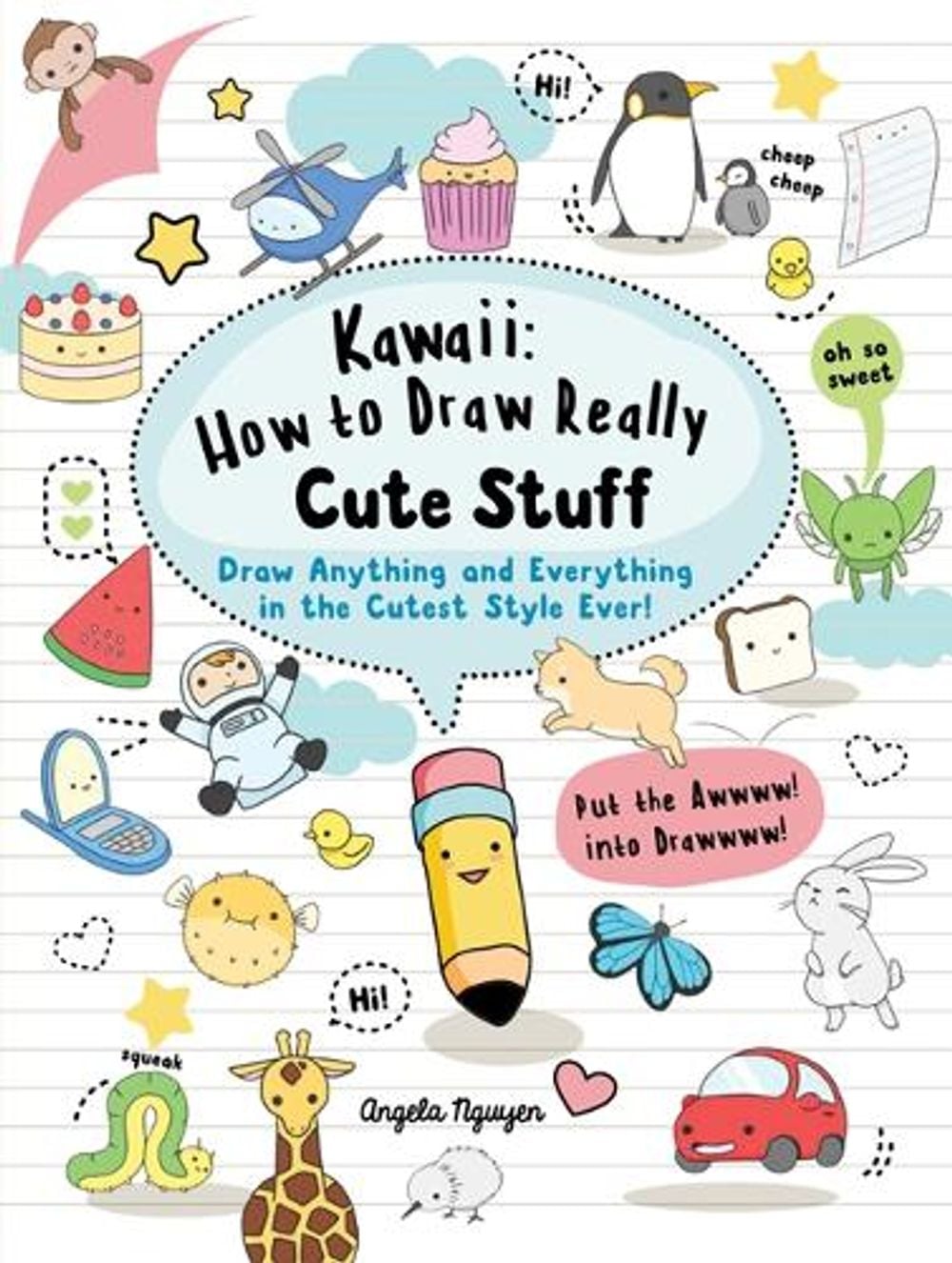 Kawaii: How to Draw Really Cute Stuff by Angela Nguyen, Paperback ...