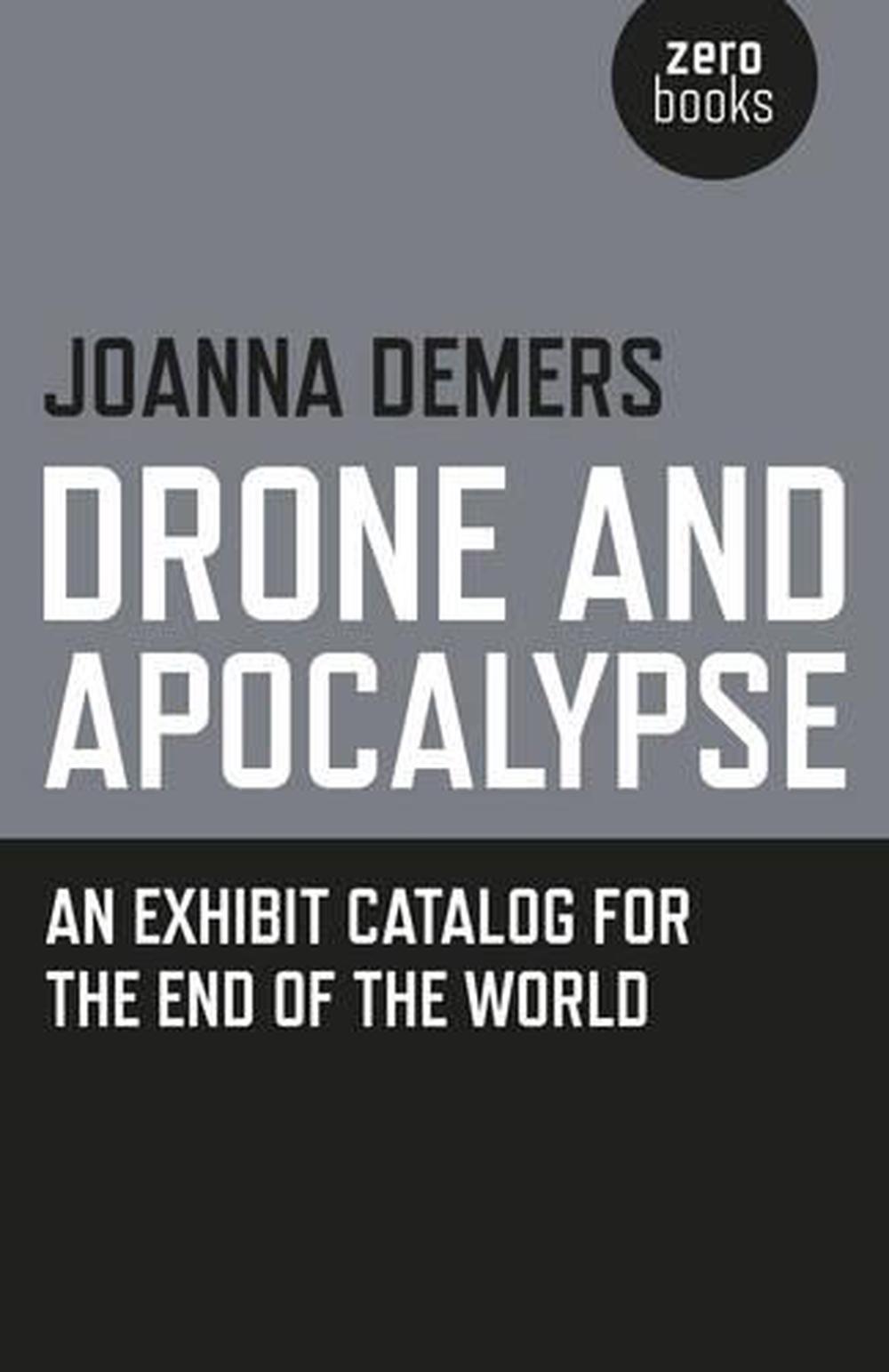 Drone and Apocalypse – An exhibit catalog for the end of the world by ...
