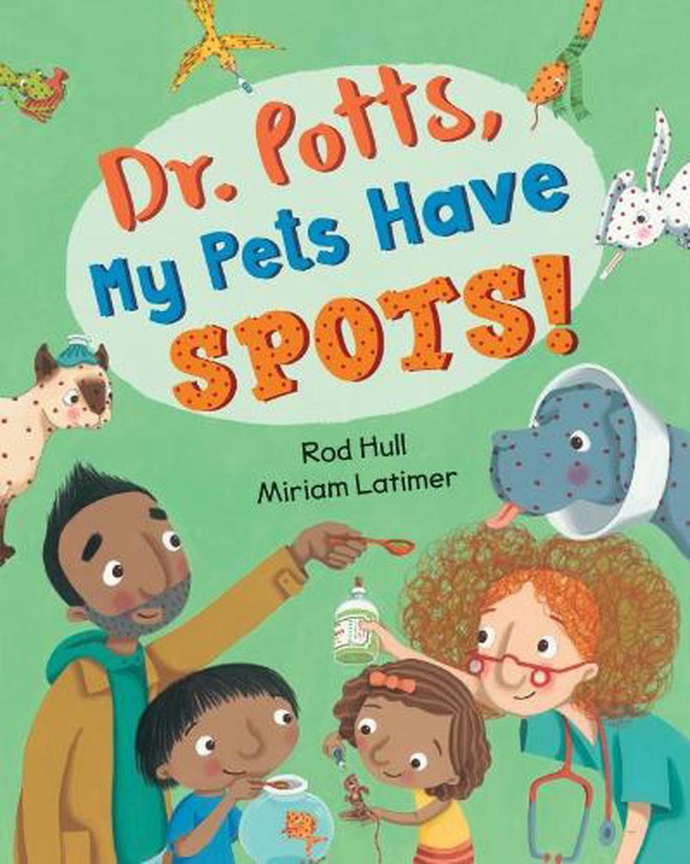 Dr. Potts, My Pets Have Spots! by Rod Hull, Hardcover, 9781782853190 ...