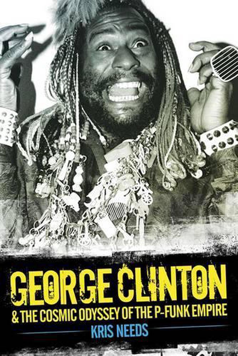 George Clinton and The Cosmic Odyssey by Kris Needs, Hardcover ...