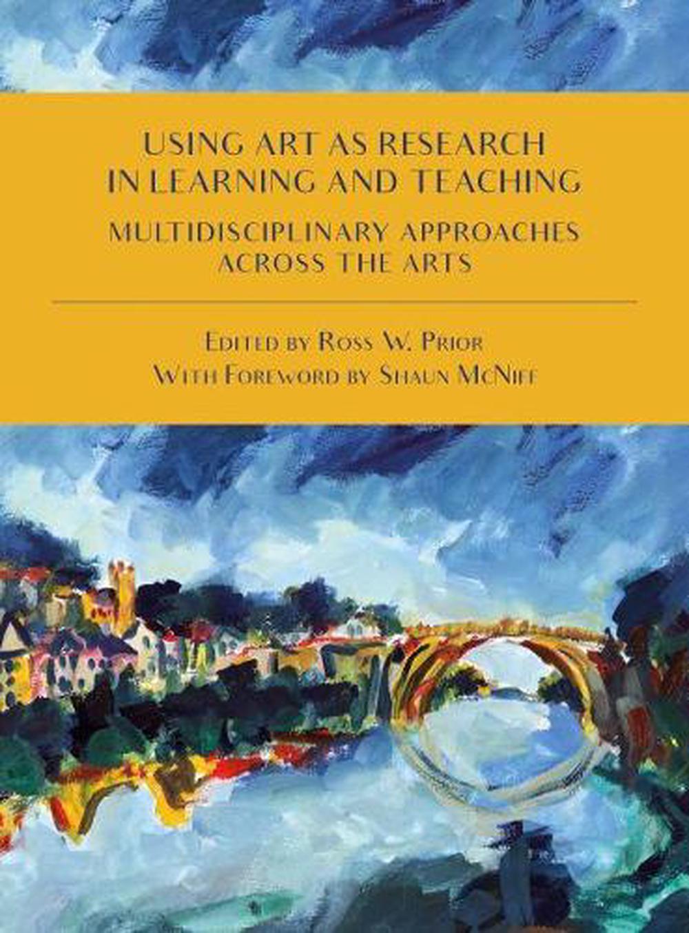 Using Art as Research in Learning and Teaching by Ross W. Prior ...
