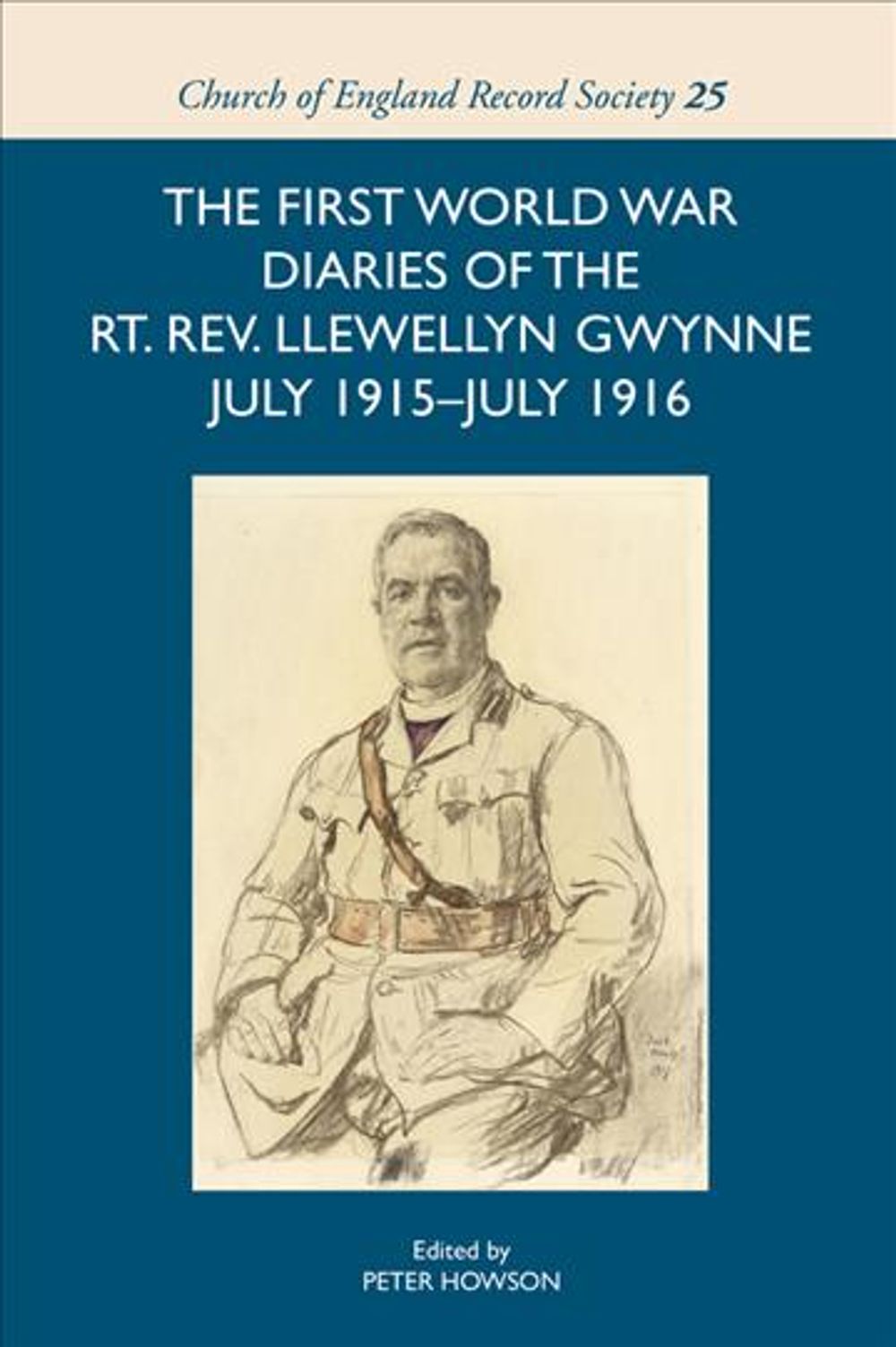The First World War Diaries of the Rt. Rev. Llewellyn Gwynne, July 1915 ...