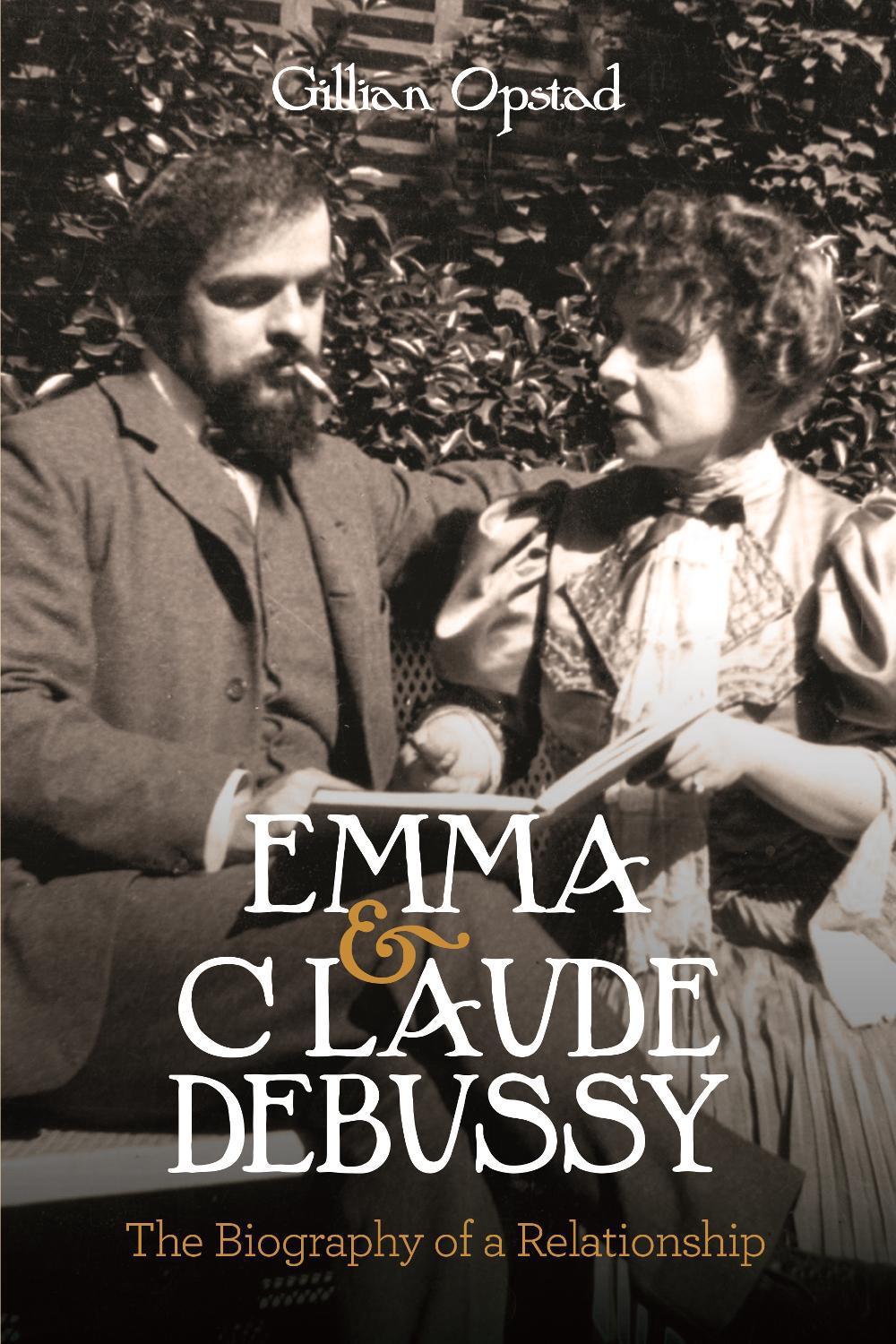 Emma and Claude Debussy by Gillian Opstad, Hardcover, 9781783276585 ...