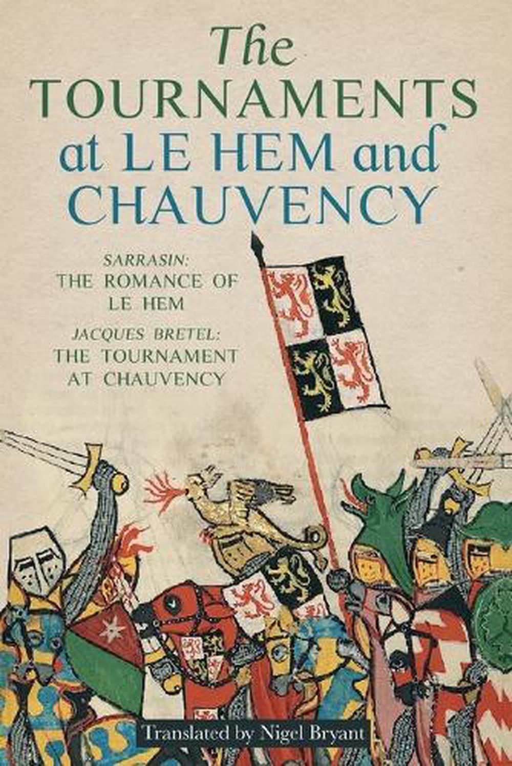 The Tournaments at Le Hem and Chauvency by Nigel Bryant, Paperback ...