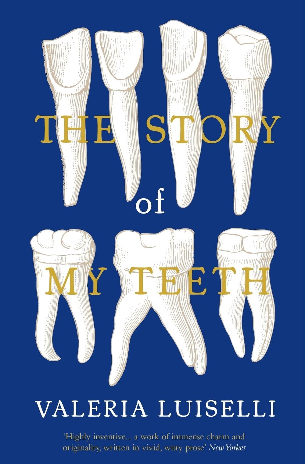 The Story of My Teeth by Valeria Luiselli, Paperback, 9781783780822 ...