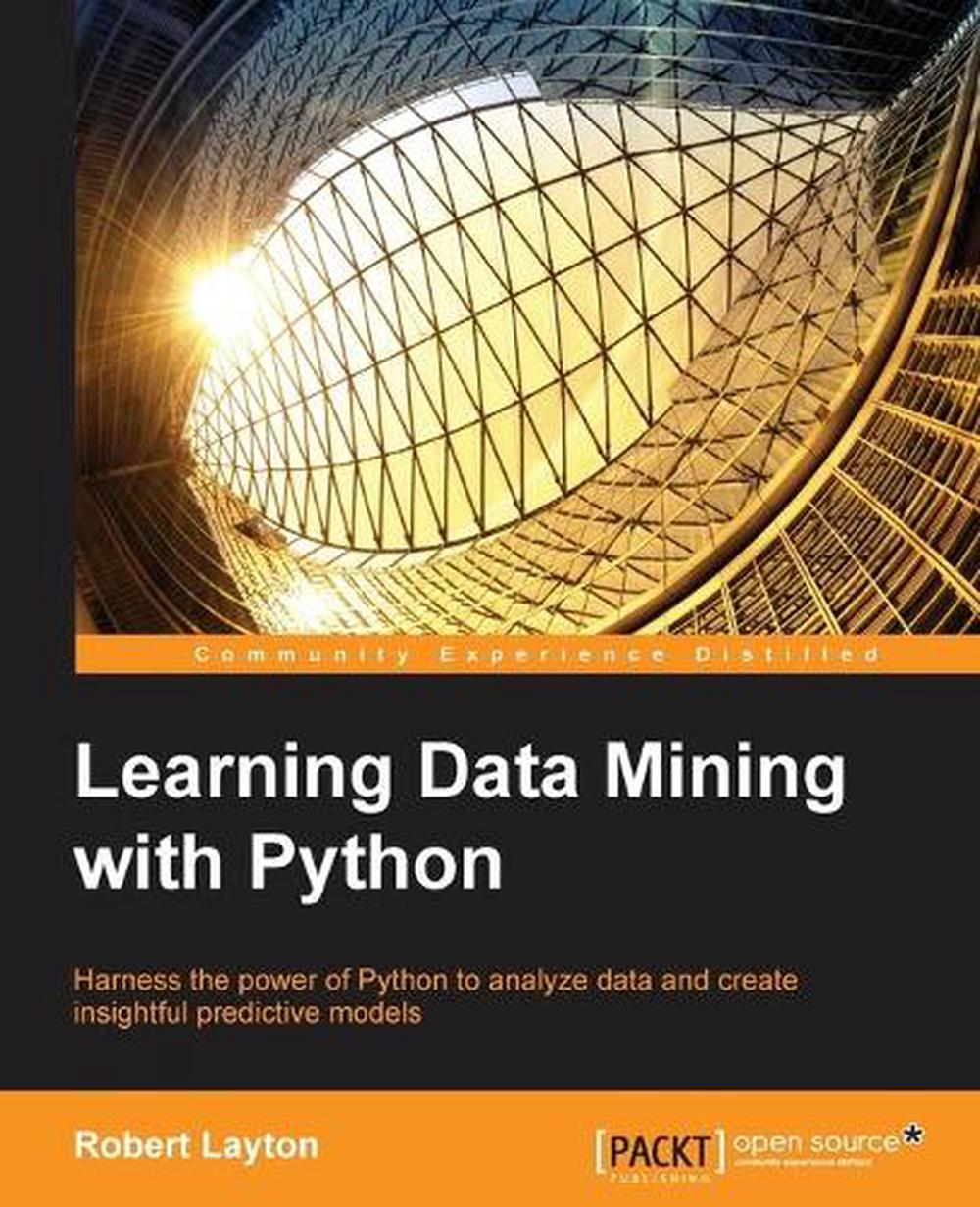 Learning Data Mining With Python By Robert Layton Paperback 4996