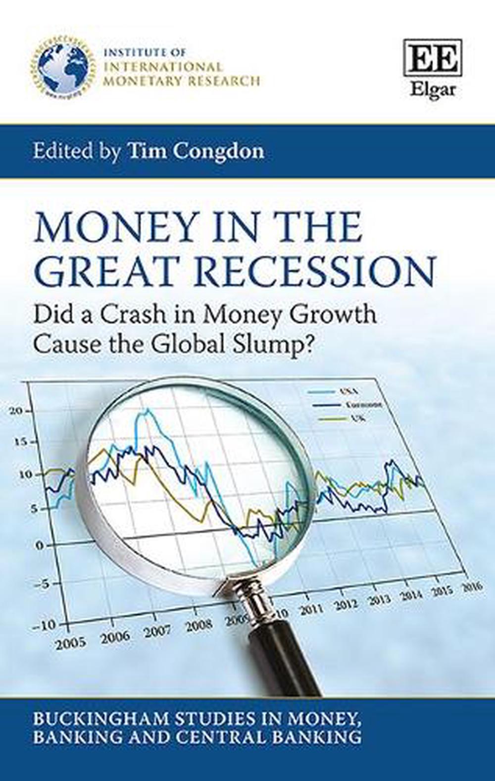 Money in the Great Recession by Tim Congdon, Hardcover, 9781784717827 ...