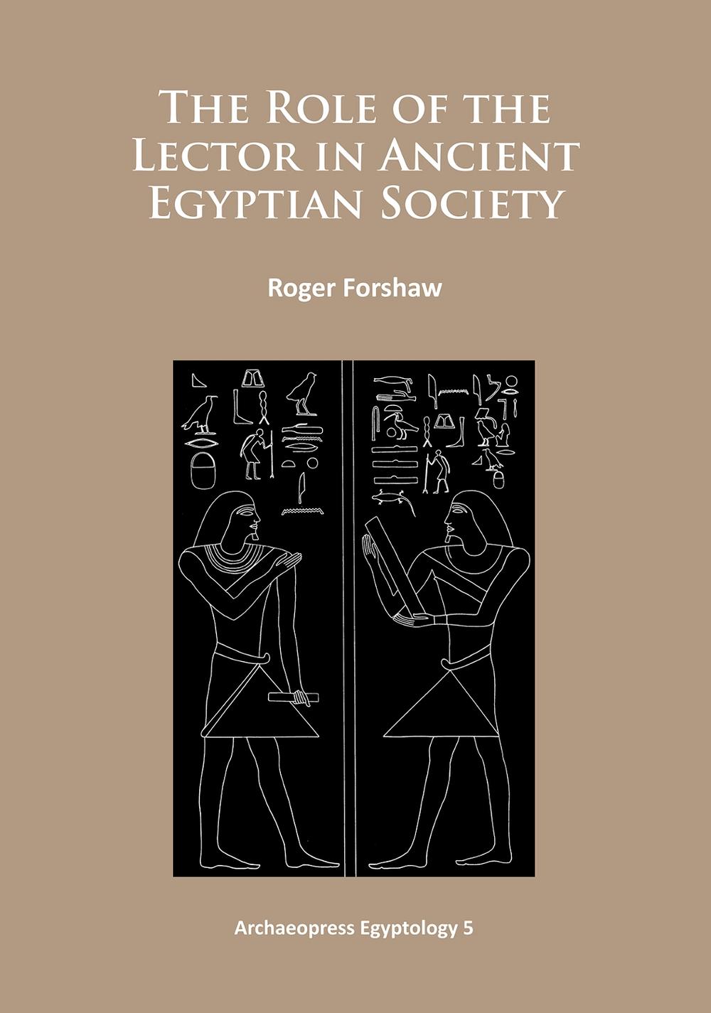 The Role of the Lector in Ancient Egyptian Society by Roger Forshaw ...