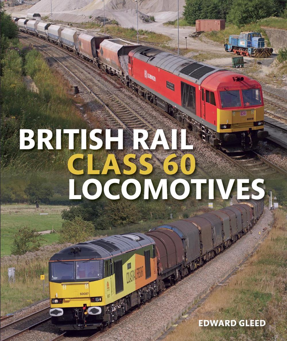 British Rail Class 60 Locomotives by Edward Gleed, Hardcover ...