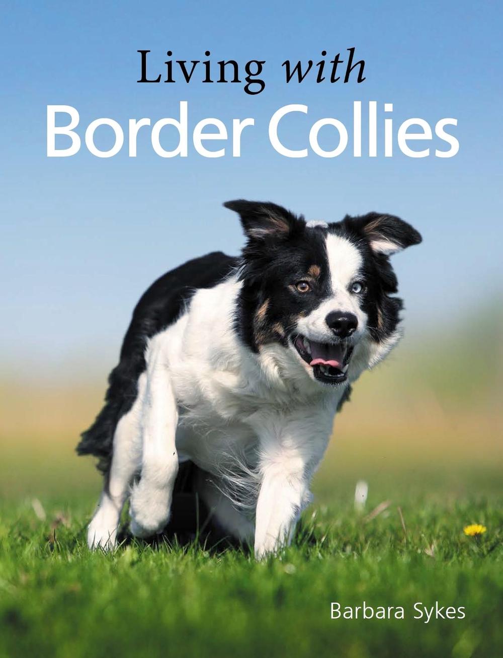 Living with Border Collies by Barbara Sykes, Paperback, 9781785009815 ...