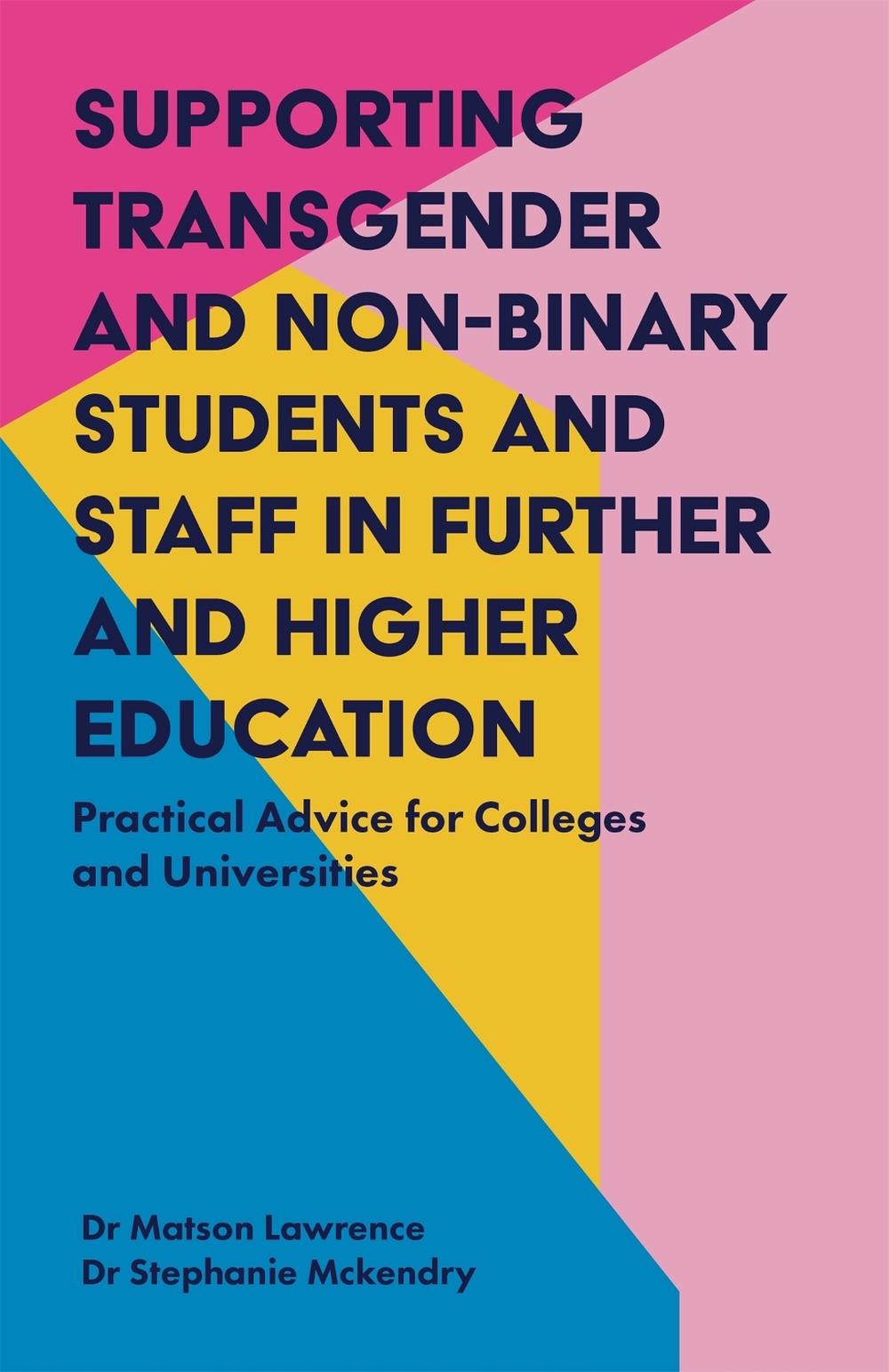 Supporting Transgender and Non-Binary Students and Staff in Further and Higher Education by ...