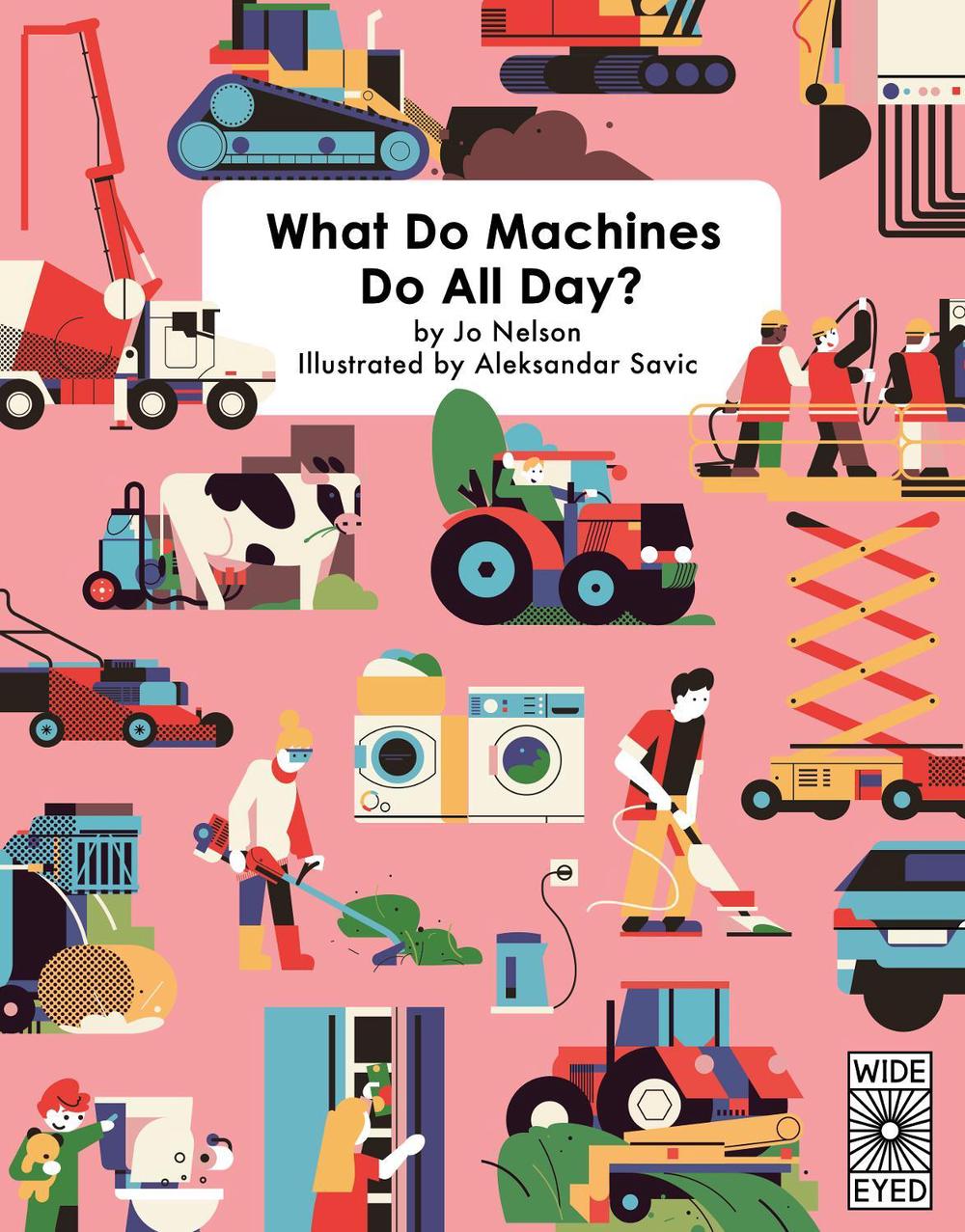 What Do Machines Do All Day by Ms. Jo Nelson, Hardcover, 9781786034656 ...