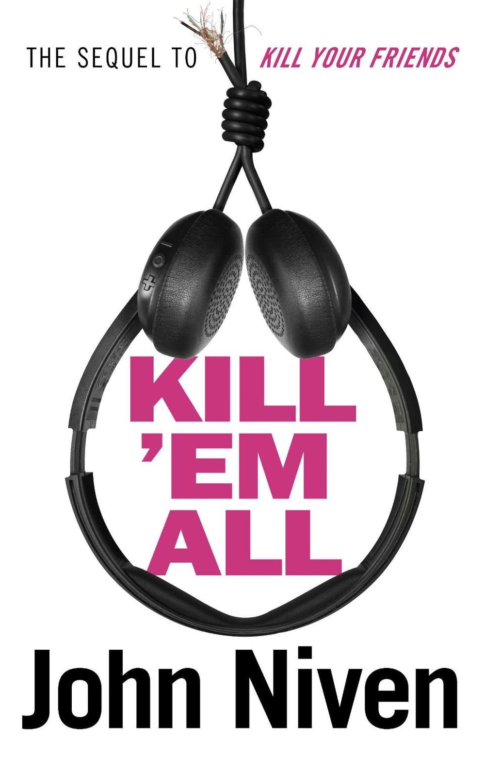 Kill ’Em All by John Niven, Paperback, 9781786090331 | Buy online at ...