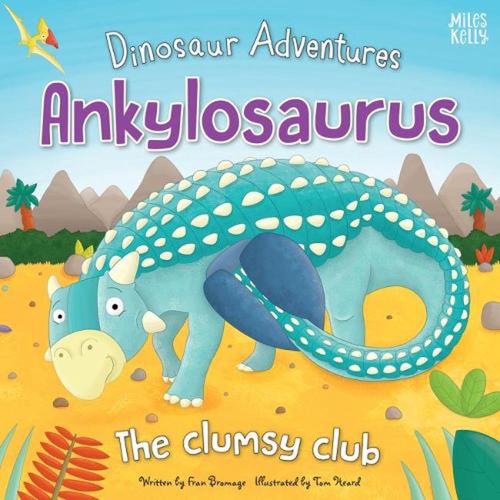 Dinosaur Adventures: Ankylosaurus - The clumsy club by Fran Bromage ...