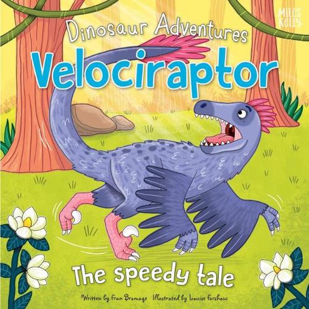 Dinosaur Adventures: Velociraptor - the Speedy Tale by Fran Bromage ...