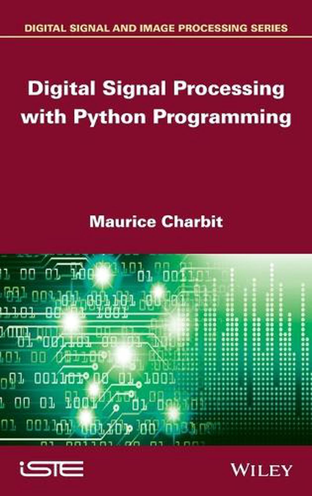 Digital Signal Processing (DSP) with Python Programming by Maurice Charbit, Hardcover ...