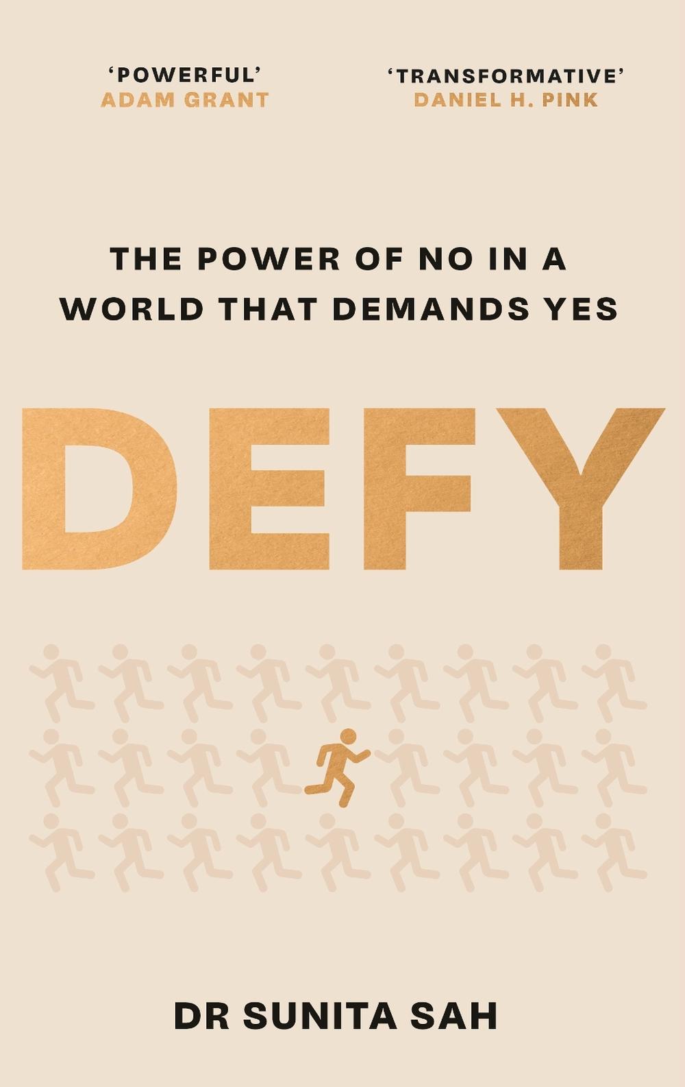 Defy: The Power of No in a World that Demands Yes by Dr Sunita Sah ...