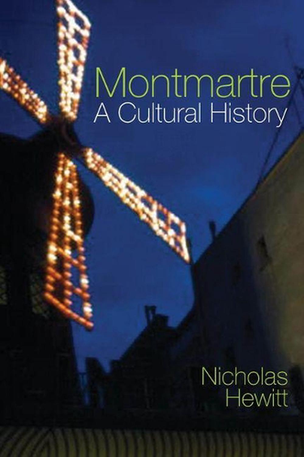 Montmartre: a Cultural History by Nicholas Hewitt, Hardcover ...