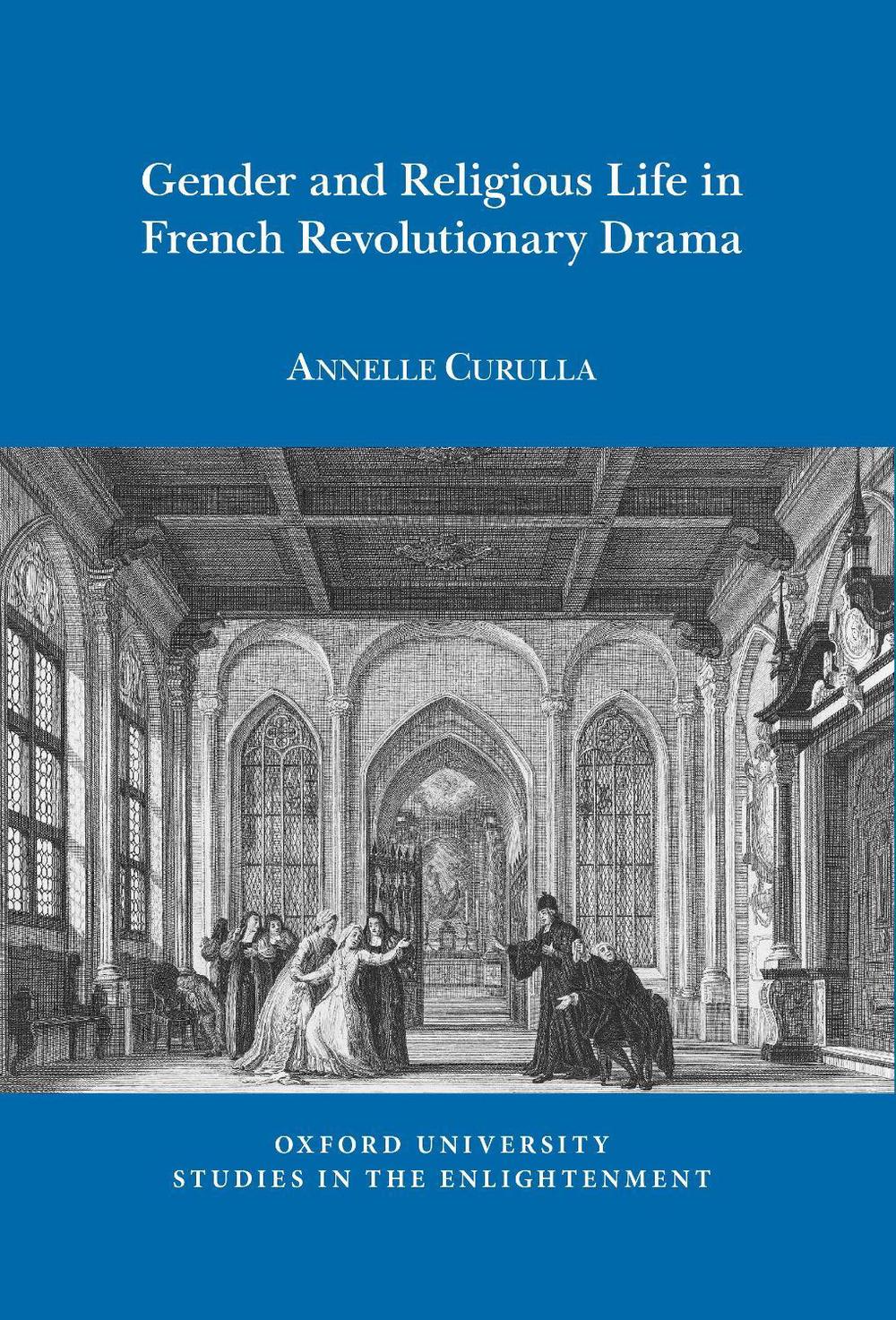 Gender and Religious Life in French Revolutionary Drama by Annelle ...