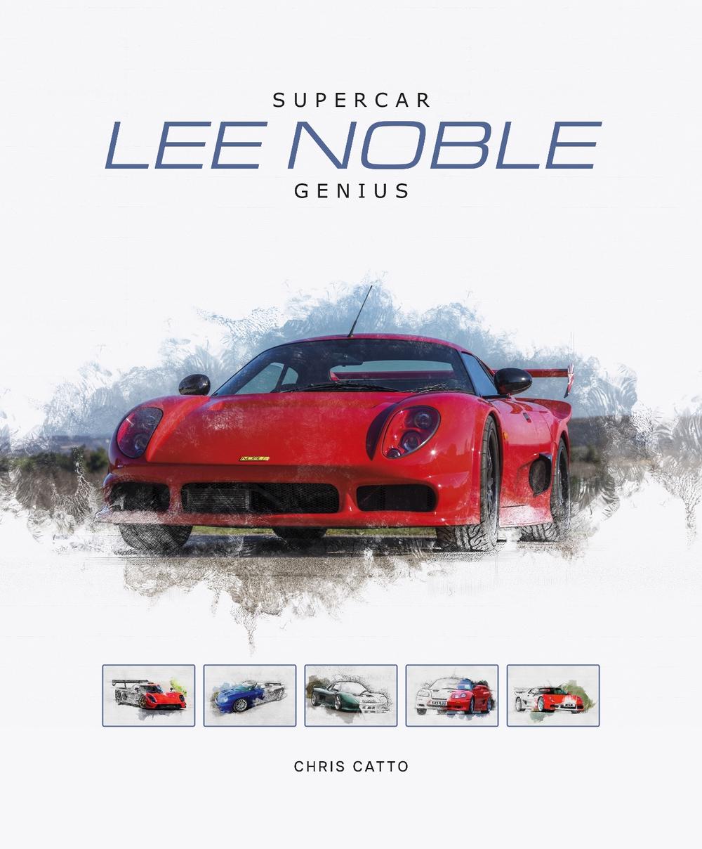 Lee Noble – Supercar Genius by Christopher Catto, Hardcover ...