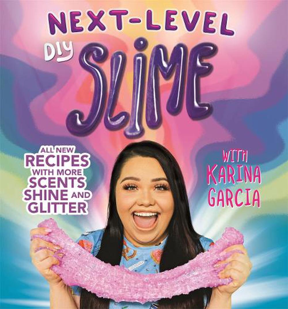 Karina Garcia's Next-Level DIY Slime by Karina Garcia, Paperback ...