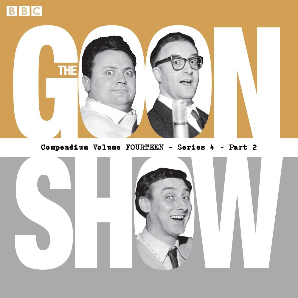 The Goon Show Compendium Volume 14: Series 4, Part 2 by Spike Milligan ...