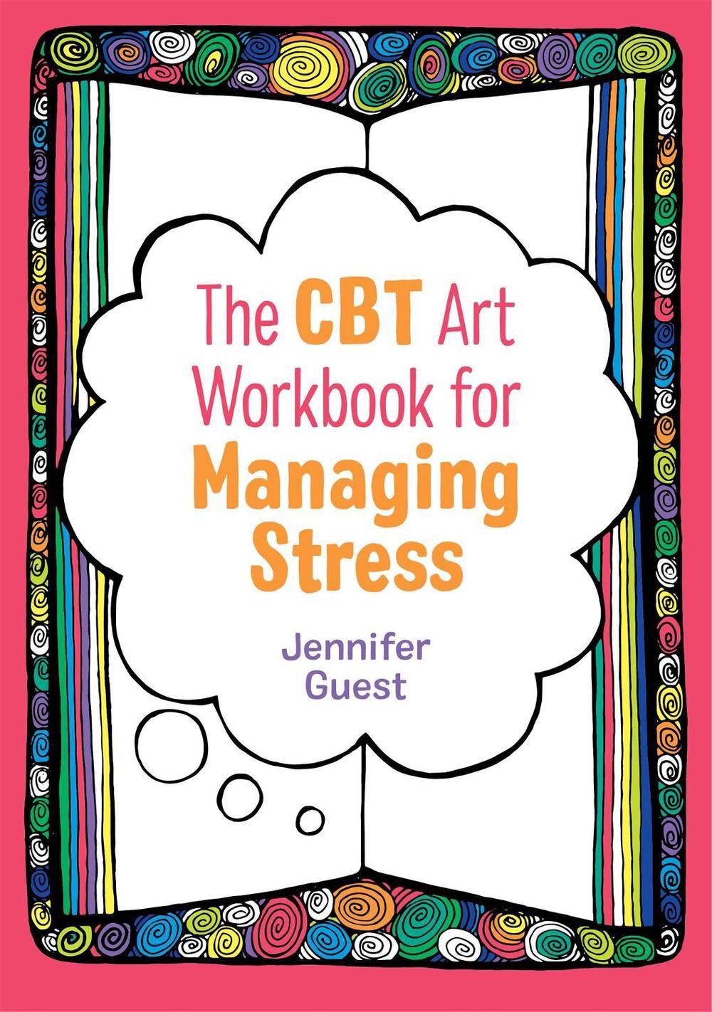 The CBT Art Workbook for Managing Stress by Jennifer Guest, Paperback, 9781787750982 | Buy ...