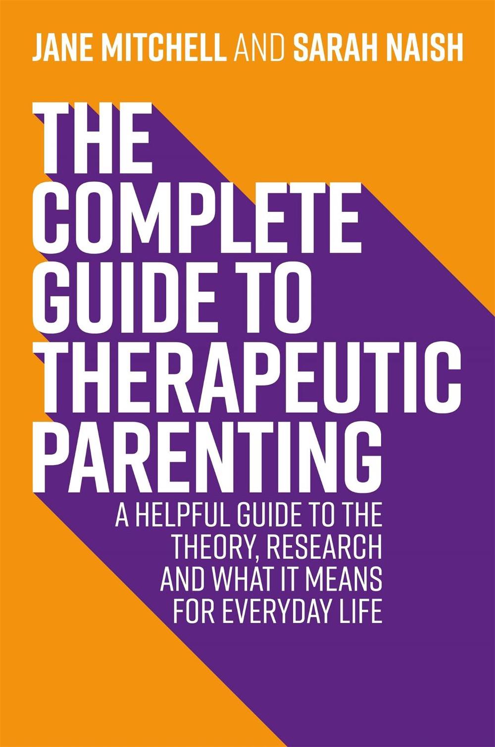 The Complete Guide to Therapeutic Parenting by Jane Mitchell, Paperback ...