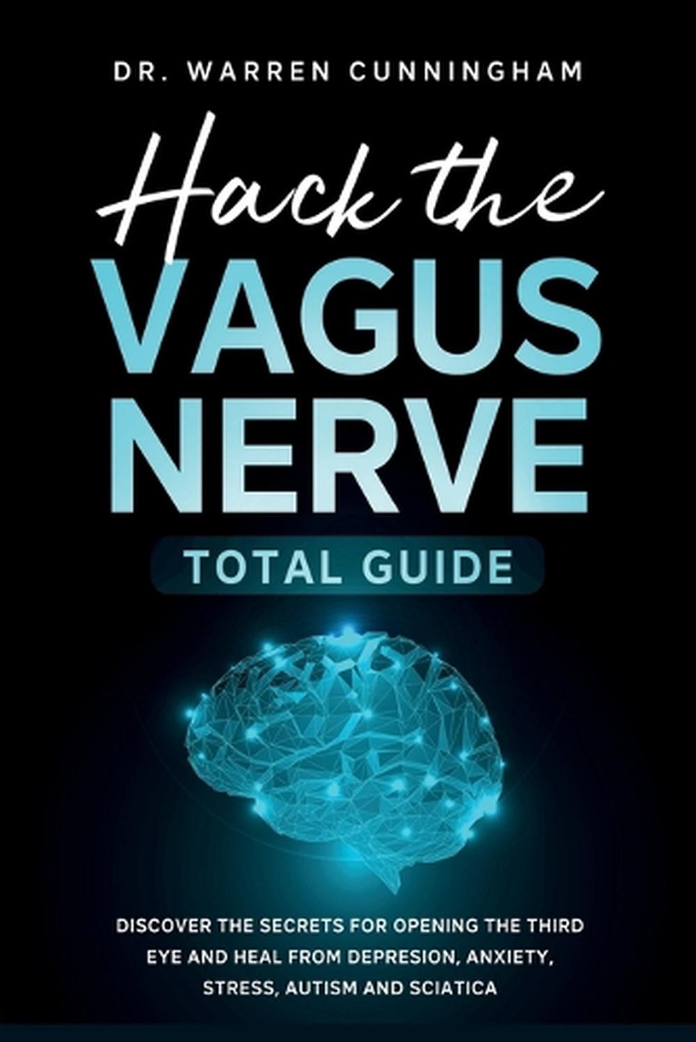 Hack The Vagus Nerve Total Guide by Dr Warren Cunningham, Paperback ...