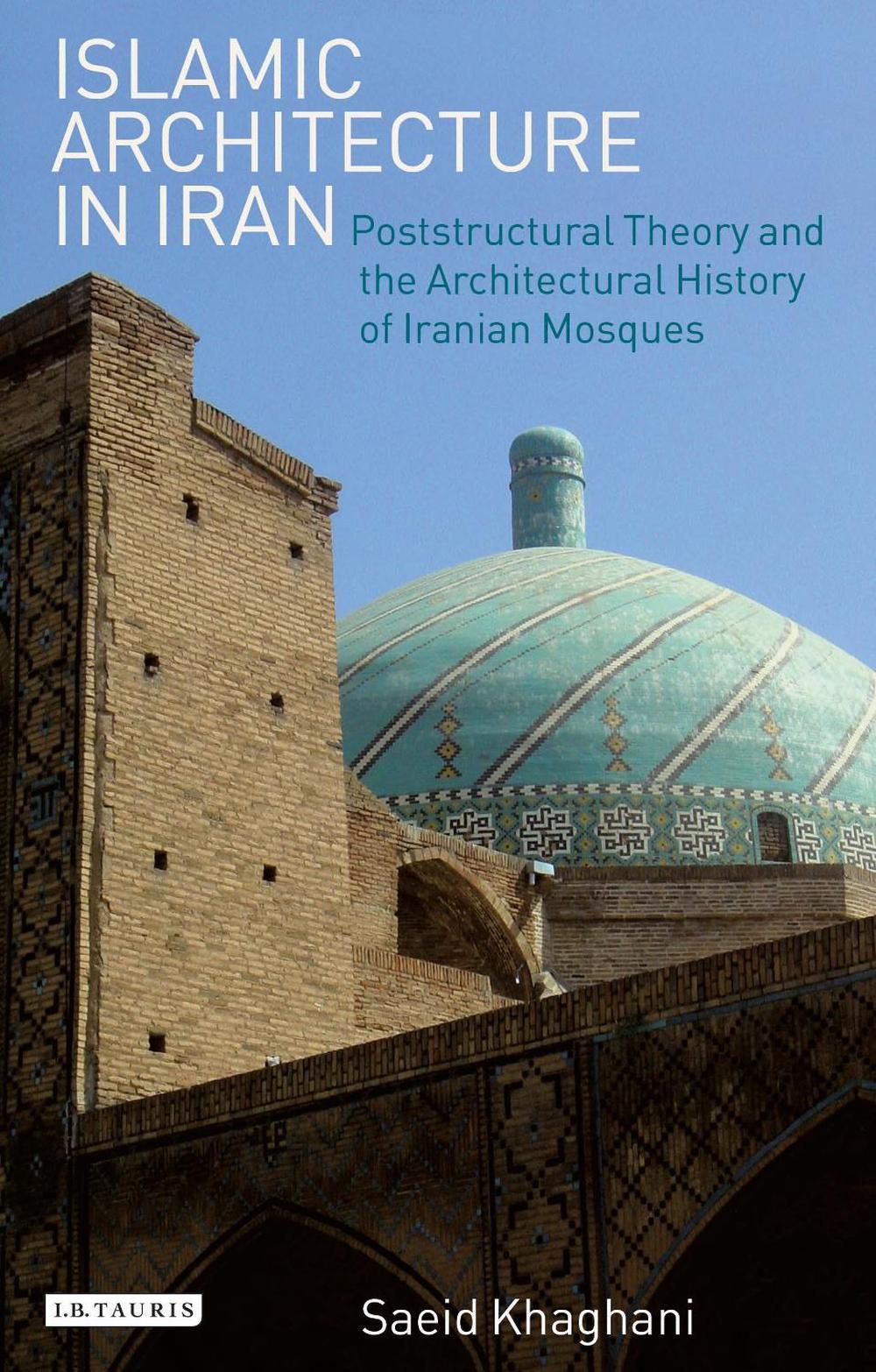 Islamic Architecture in Iran by Saeid Khaghani, Paperback ...