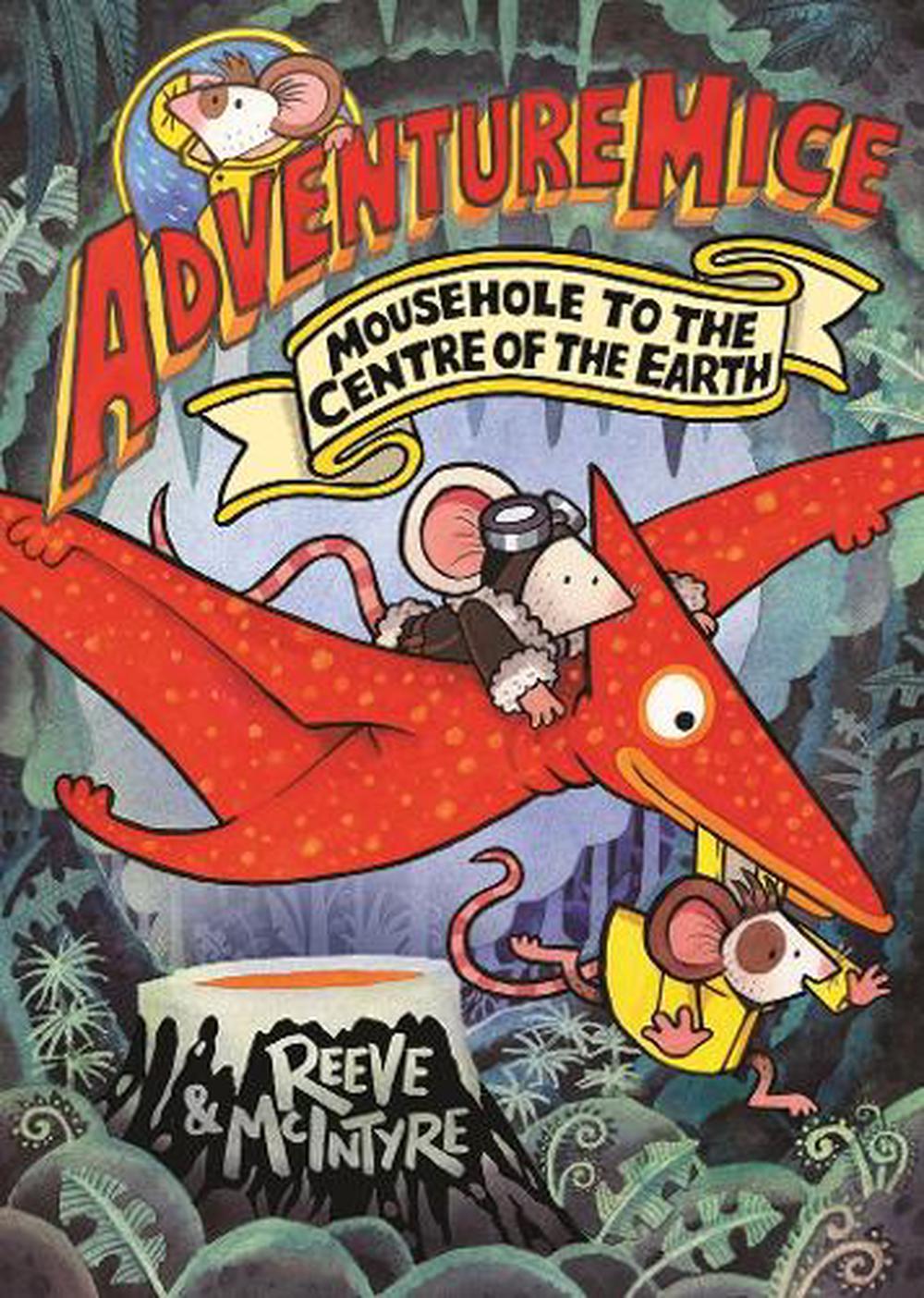 Adventuremice: Mousehole to the Centre of the Earth by Philip Reeve, Paperback, 9781788453530 ...