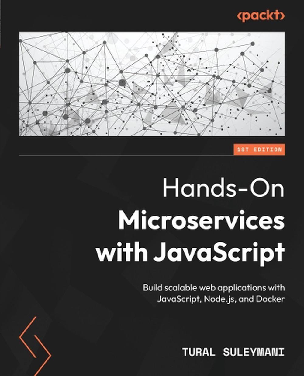 Hands-On Microservices with JavaScript by Tural Suleymani, Paperback, 9781788625401 | Buy online ...