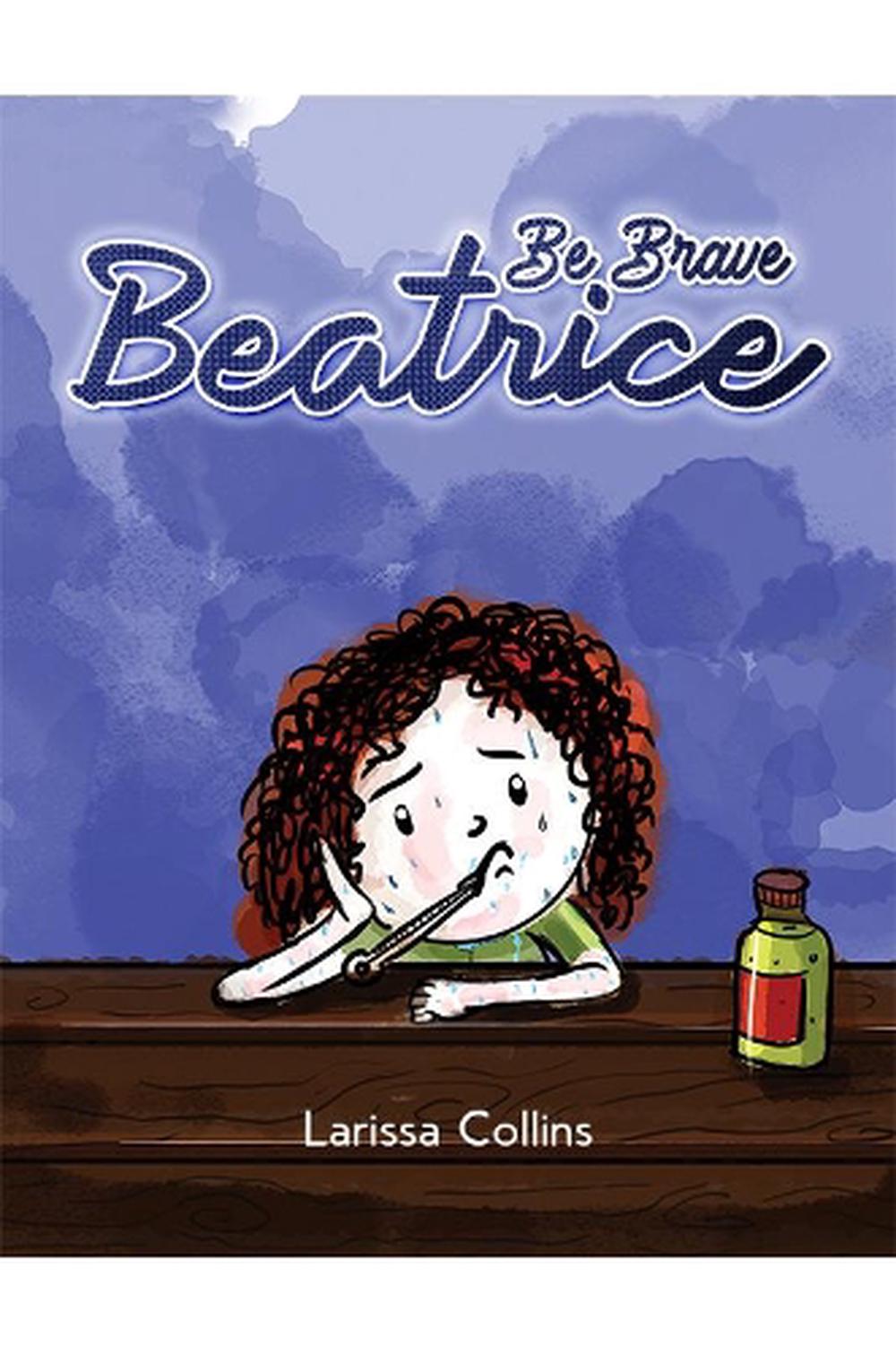 Be Brave Beatrice by Larissa Collins, Hardcover, 9781788786904 | Buy ...