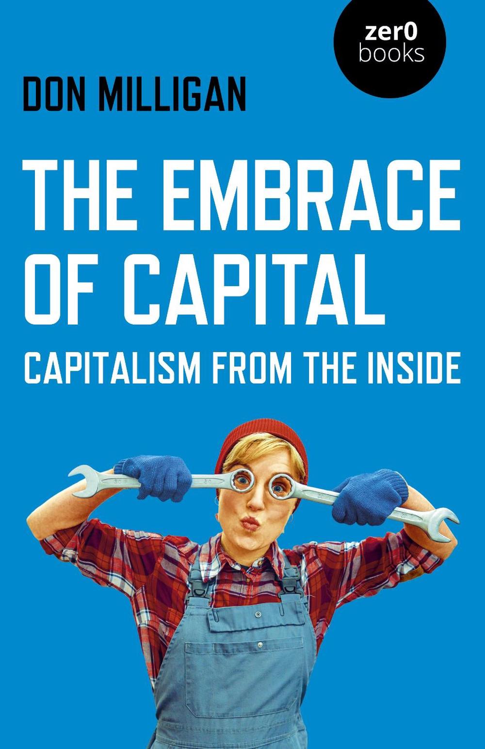 Embrace of Capital, The by Don Milligan, Paperback, 9781789048018 | Buy ...