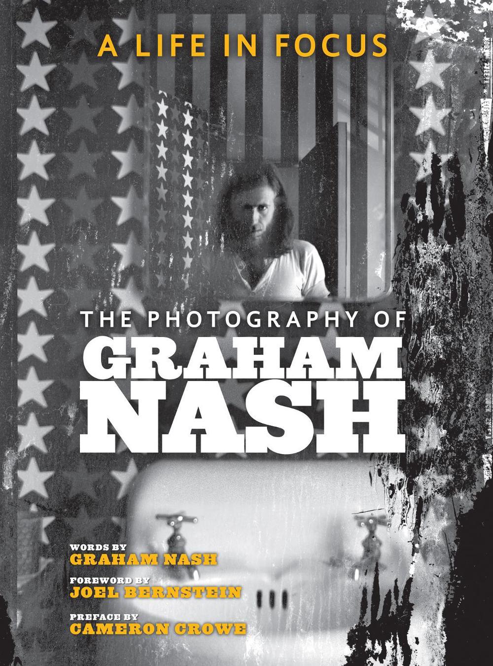 A Life in Focus: The Photography of Graham Nash by Graham Nash ...