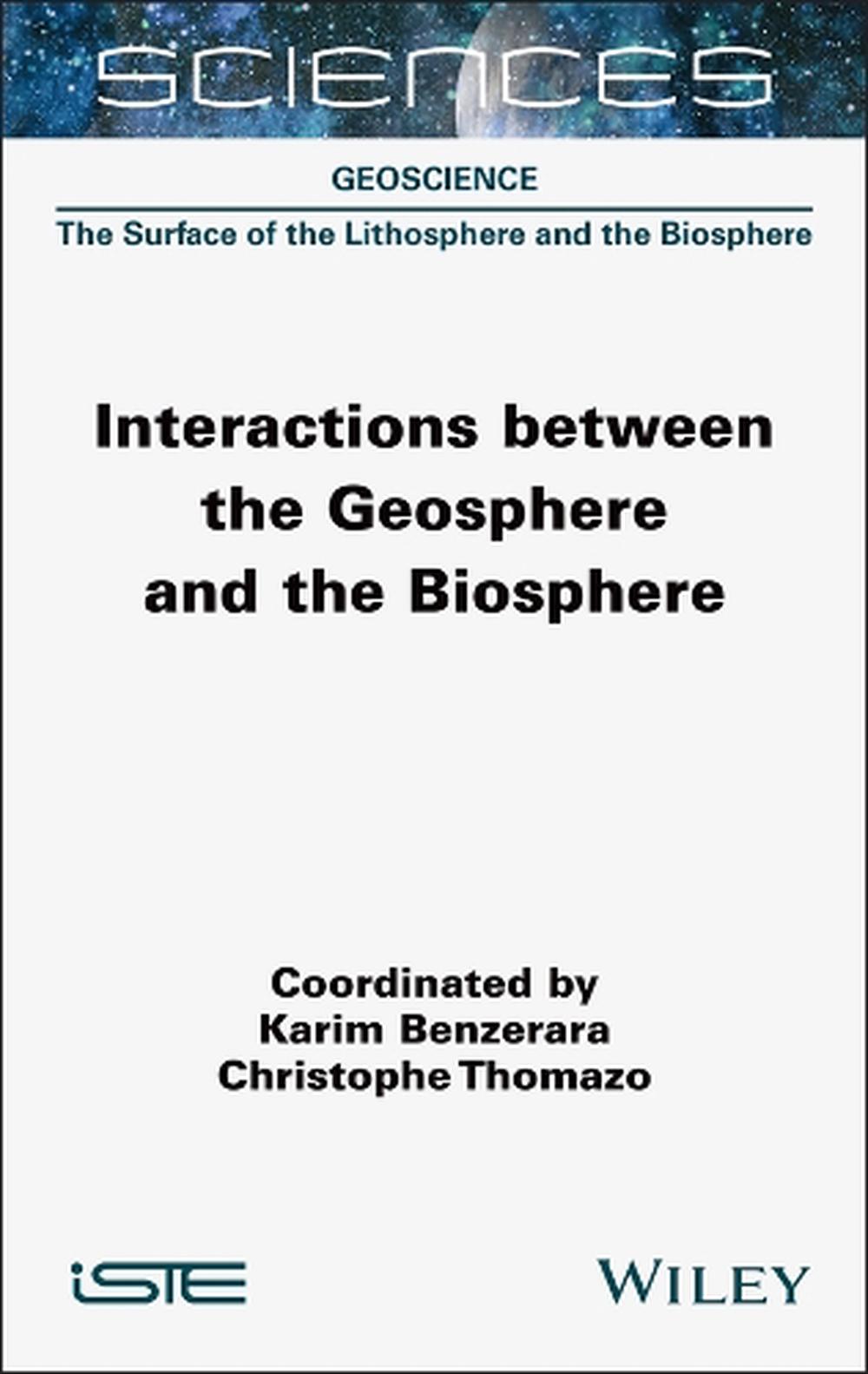 Interactions between the Geosphere and the Biosphere by Karim Benzerara ...
