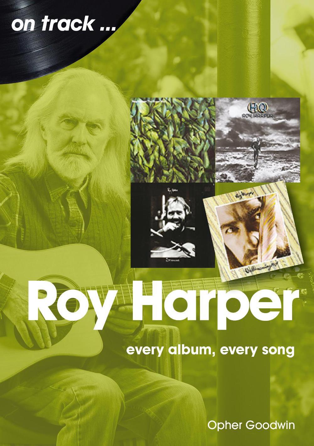 Roy Harper: Every Album, Every Song by Opher Goodwin, Paperback ...