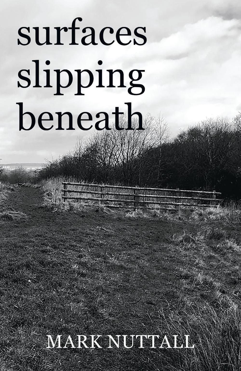 Surfaces Slipping Beneath by Mark Nuttall, Paperback, 9781789635911 ...
