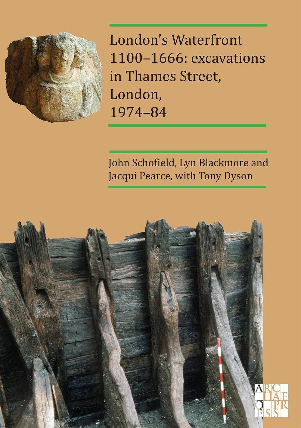 London’s Waterfront 1100–1666: Excavations in Thames Street, London ...