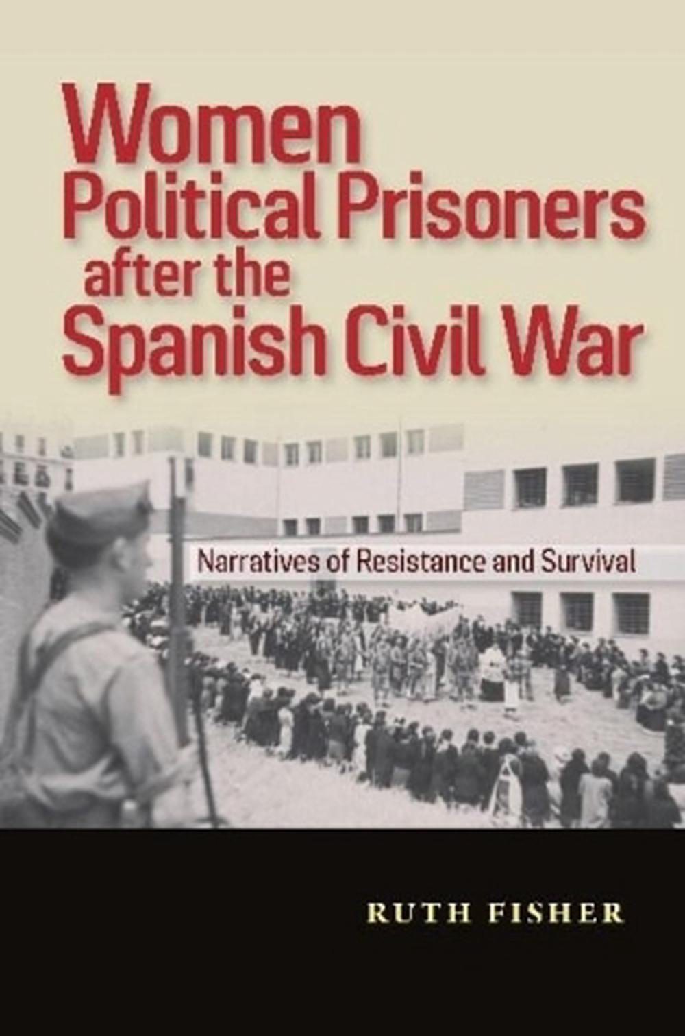 Women Political Prisoners after the Spanish Civil War by Ruth Fisher ...