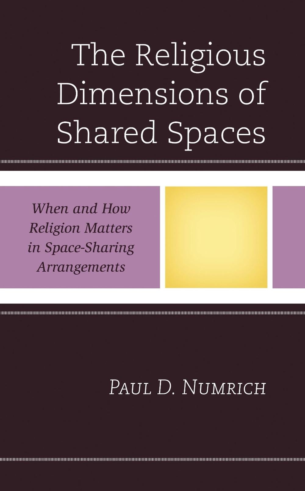 The Religious Dimensions of Shared Spaces by Paul D. Numrich, Hardcover ...