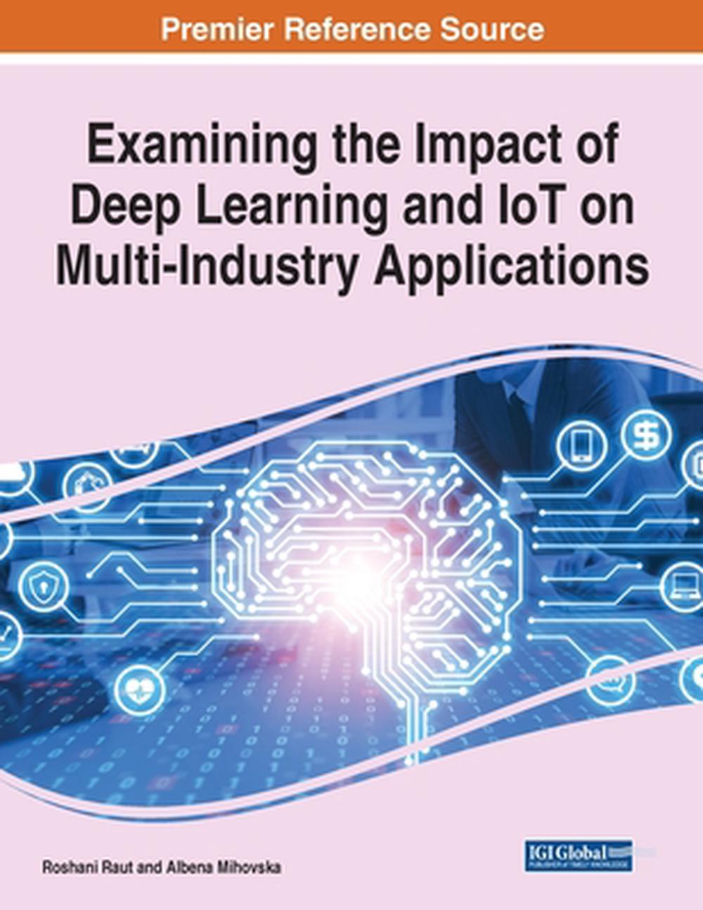 Examining the Impact of Deep Learning and IoT on Multi-Industry ...