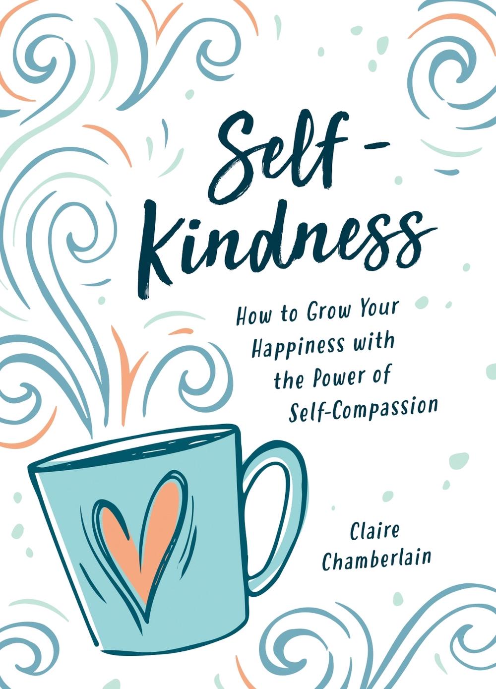 Self-Kindness by Claire Chamberlain, Hardcover, 9781800074408 | Buy ...