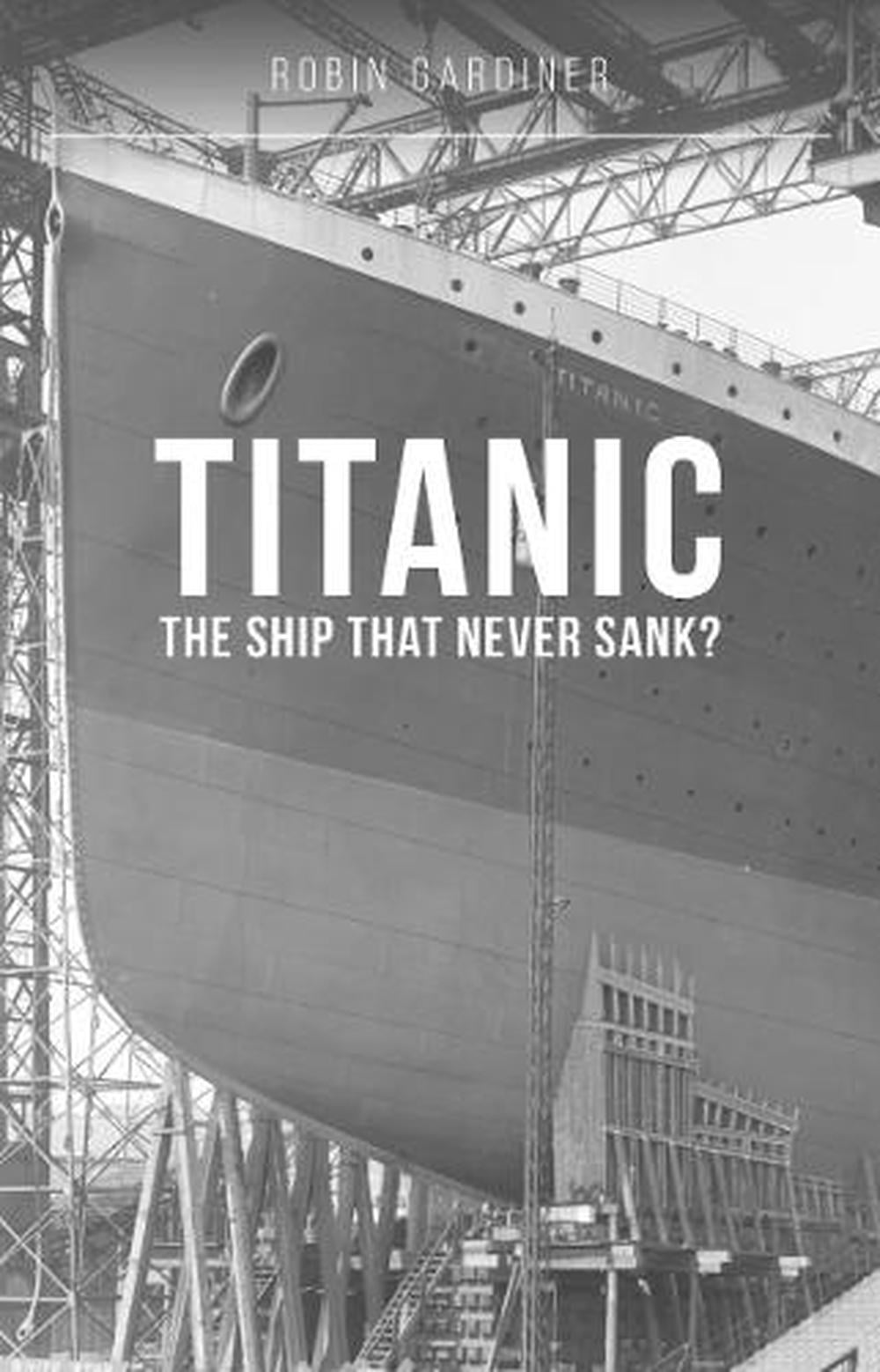 Titanic: The Ship That Never Sank? by Robin Gardiner, Paperback ...