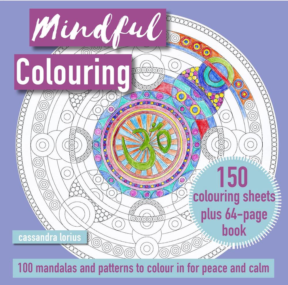 Mindful Colouring: 100 Mandalas and Patterns to Colour in for Peace and ...