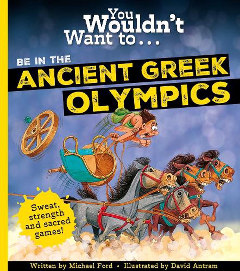 You Wouldn't Want To Be In The Ancient Greek Olympics! by Michael Ford, Paperback, 9781800788923 ...